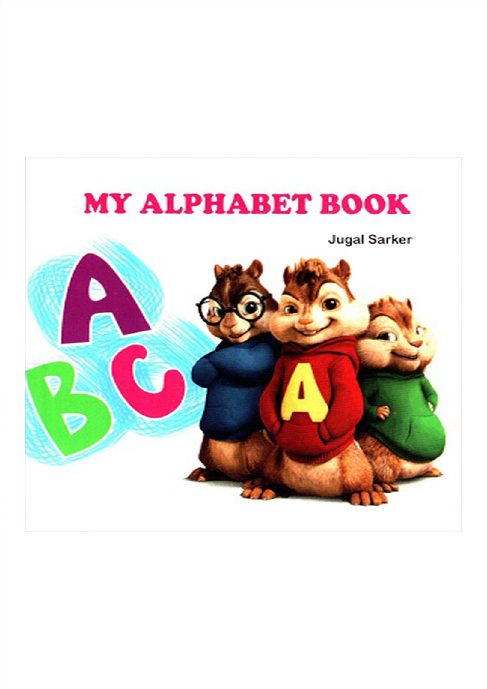 My Alphabet Book ABC : যুগল সরকার - My Alphabet Book ABC : Jugal Sarker