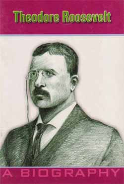 Theodore Roosevelt - A Biography : জ্যোৎস্না ভারতী - Theodore Roosevelt ...