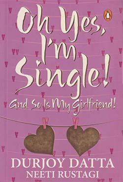 Oh Yes, Im Single!: And So is My Girlfriend! : দুর্জয় দত্ত - Oh Yes ...