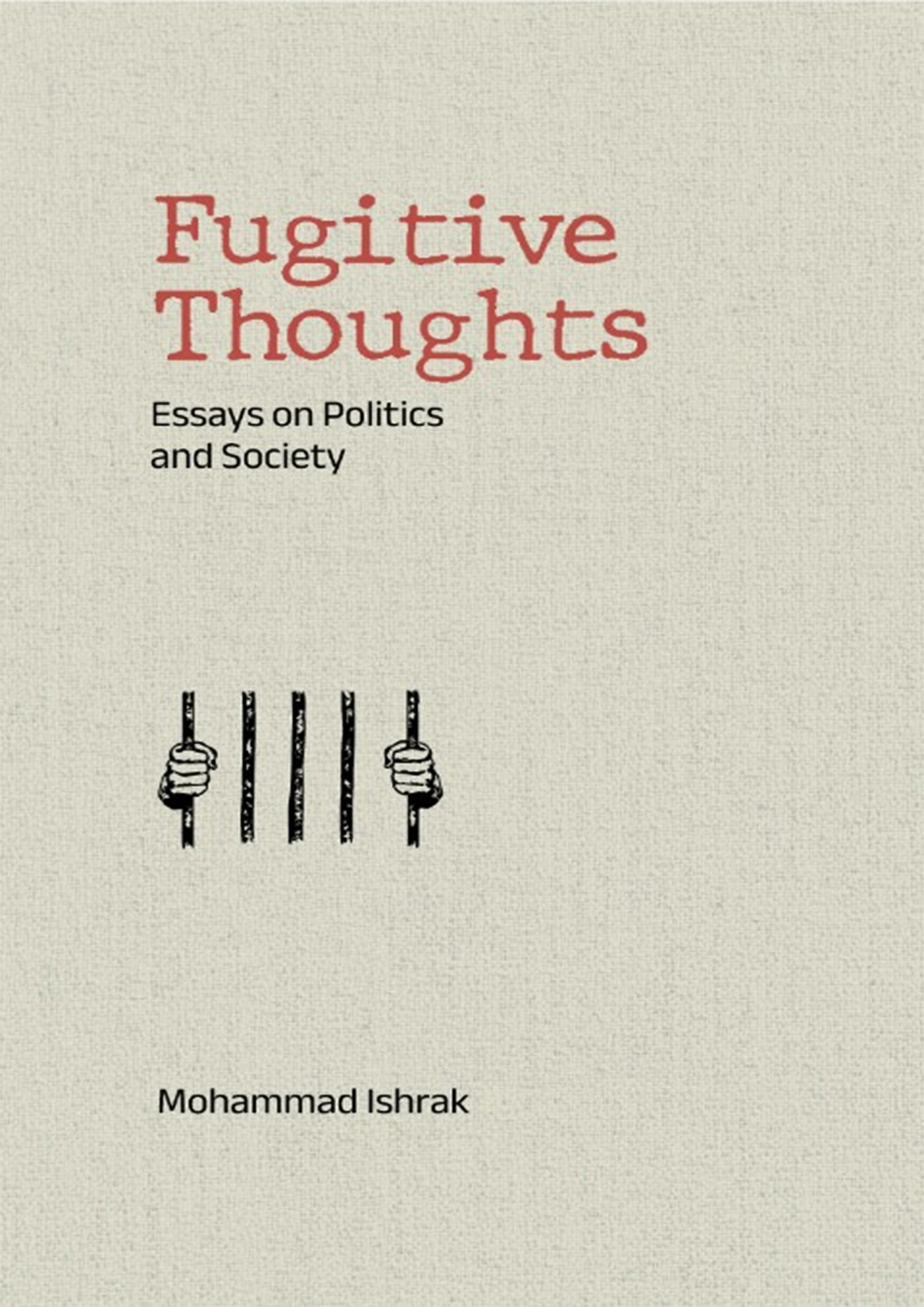 Fugitive Thoughts মোহাম্মদ ইশরাক-এর রাজনীতি ও দর্শন বই | Fugitive ...